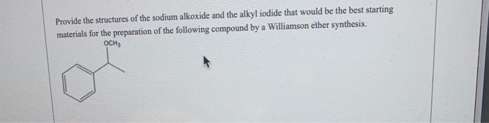Solved Provide the structures of the sodium alkoxide and the | Chegg.com