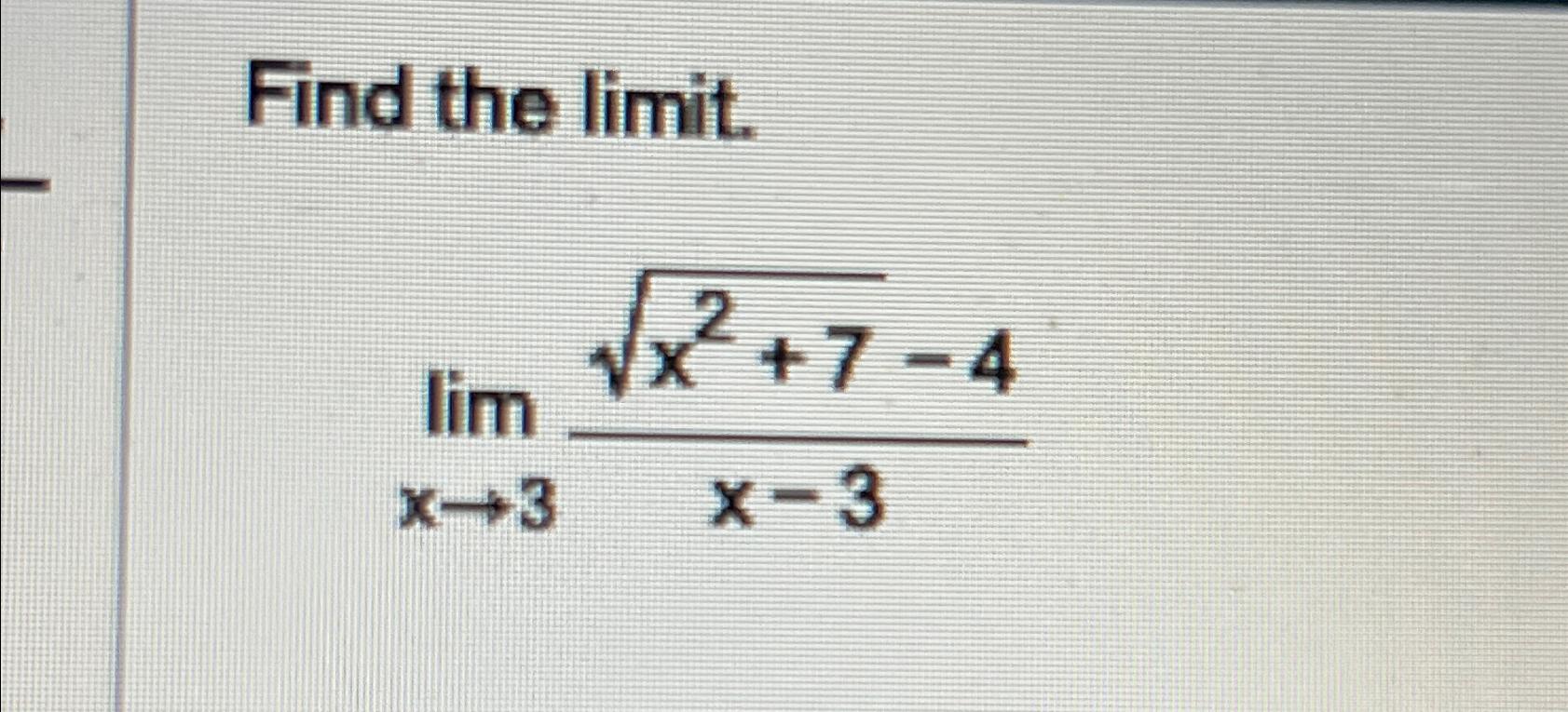 Solved Find the limit.limx→3x2+72-4x-3 | Chegg.com