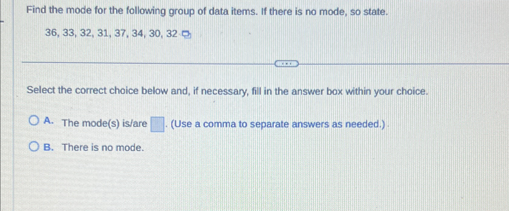 Solved Find the mode for the following group of data items. | Chegg.com