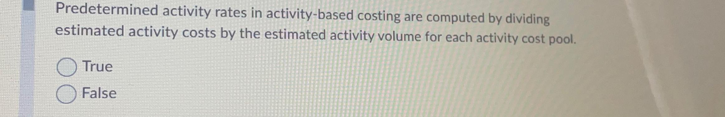 Solved Predetermined activity rates in activity-based | Chegg.com