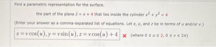 [Solved]: Find a parametric representation for the surface.