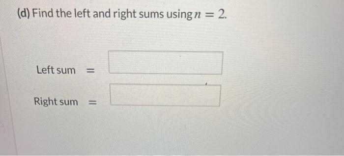 Solved Use the expressions for left and right sums and the | Chegg.com