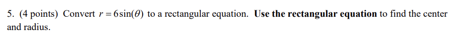 Solved (4 ﻿points) ﻿Convert r=6sin(θ) ﻿to a rectangular | Chegg.com