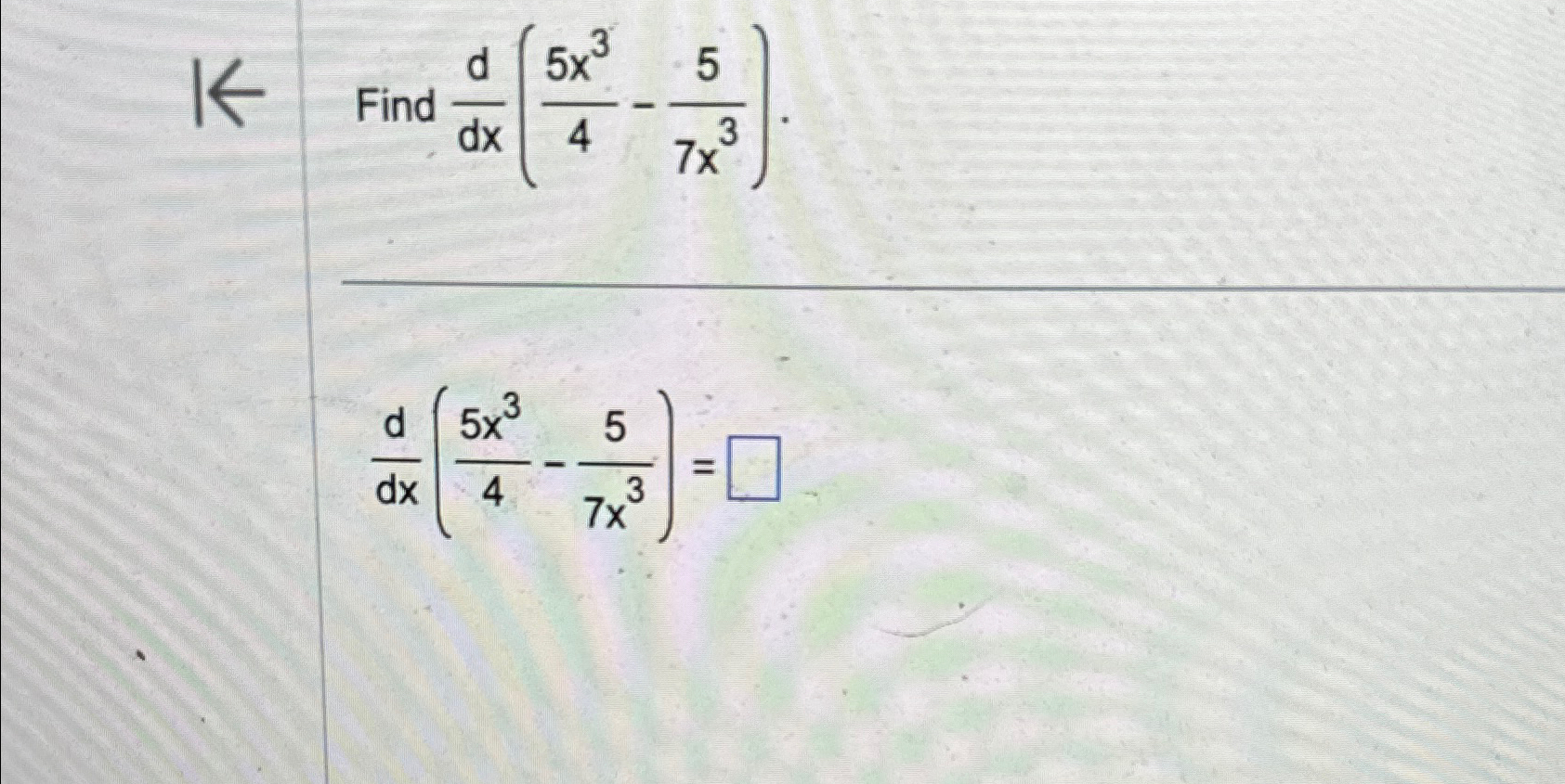 Solved Find ddx(5x34-57x3)ddx(5x34-57x3)= | Chegg.com