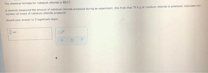 Solved The chemical formula for rubidium chloride is RbCI. A | Chegg.com