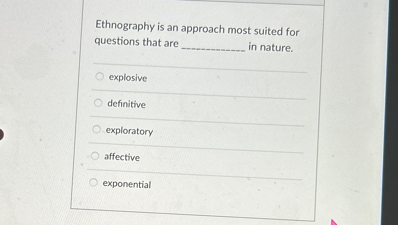 Solved Ethnography is an approach most suited for questions | Chegg.com