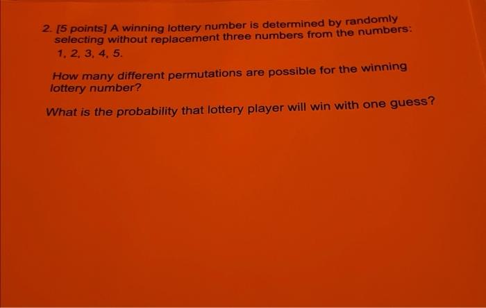 Solved 2. [5 points] A winning lottery number is determined | Chegg.com