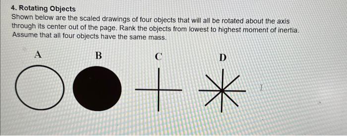 Solved 4. Rotating Objects Shown below are the scaled | Chegg.com