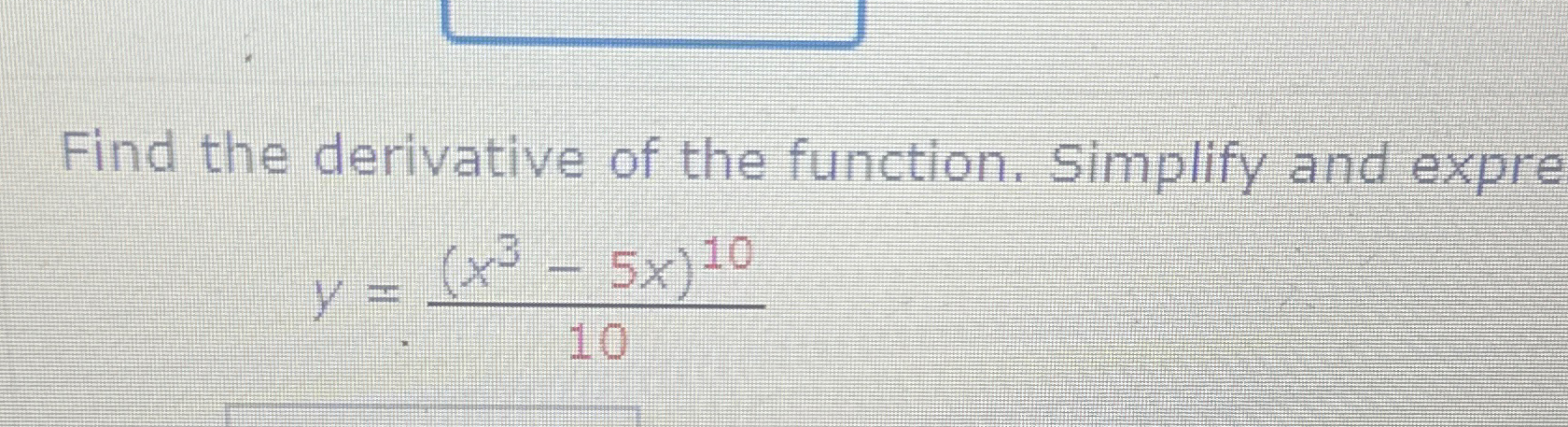 Solved Find the derivative of the function. Simplify and | Chegg.com