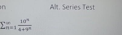 Solved Alt. Series Test∑n=1∞10n4+9n | Chegg.com