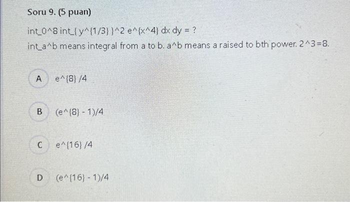Solved int_0^ 8 int {y∧{1/3}}∧2e∧{x∧4}dxdy= ? int_ a∧b means | Chegg.com