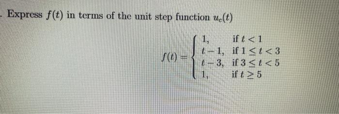Solved Express f(t) in terms of the unit step function uc(t) | Chegg.com