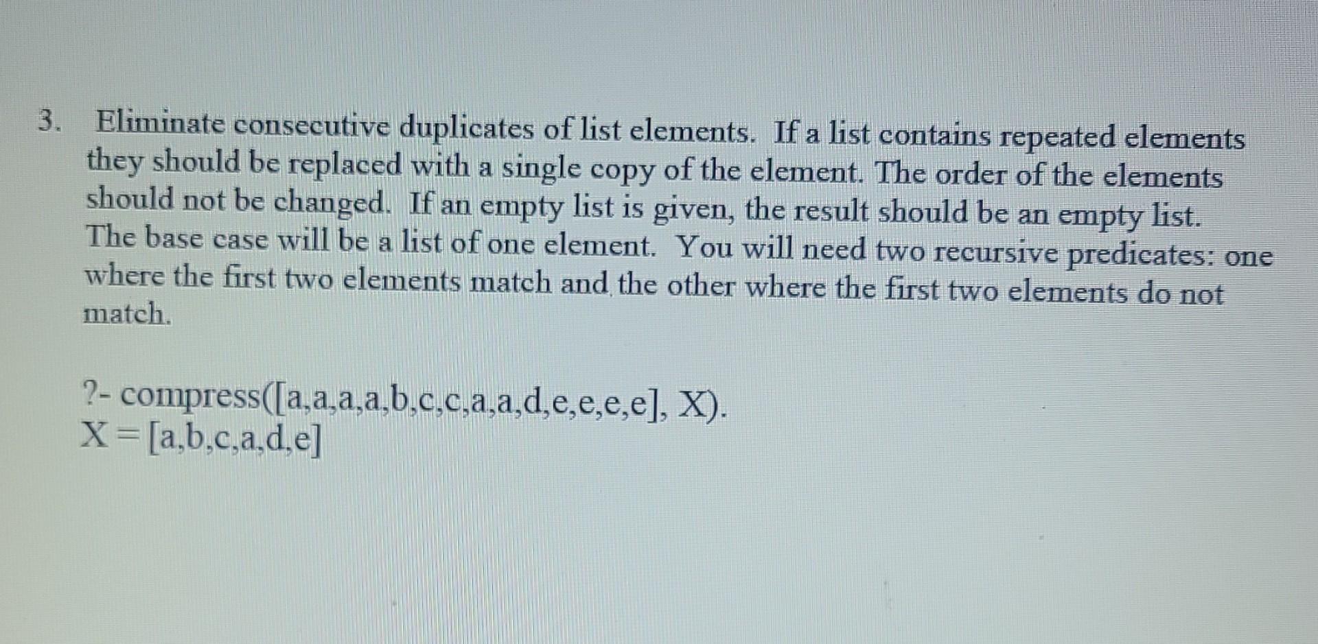 Solved 3. Eliminate consecutive duplicates of list elements. | Chegg.com