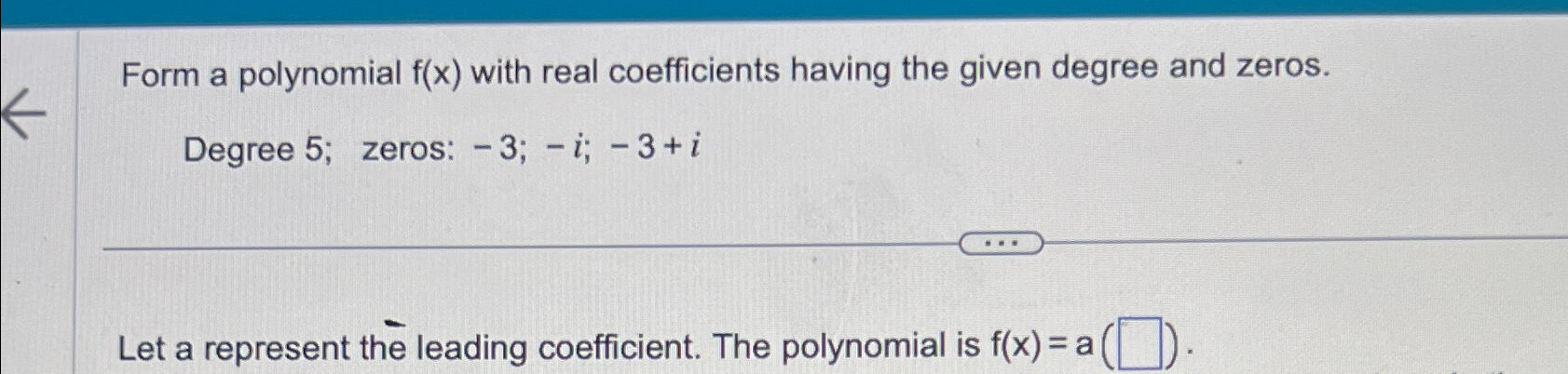 Solved Form a polynomial f(x) ﻿with real coefficients having | Chegg.com