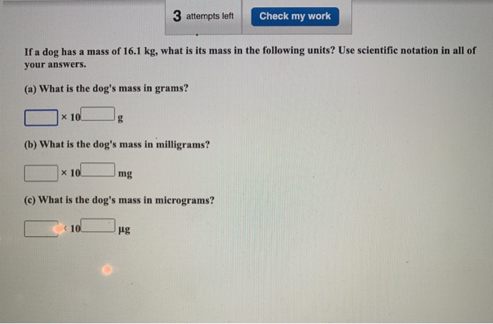 Solved 3 attempts left Check my work If a dog has a mass of | Chegg.com