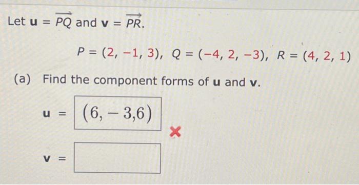 Solved Let u=PQ and v=PR. P=(2,−1,3),Q=(−4,2,−3),R=(4,2,1) | Chegg.com