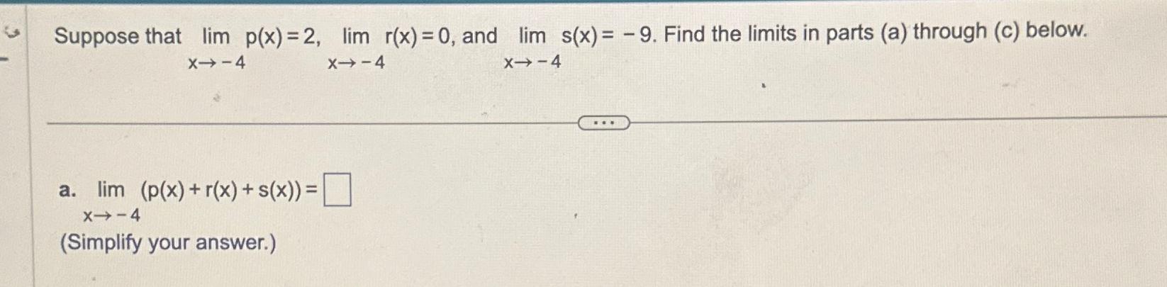 Solved Suppose that limx→-4p(x)=2,limx→-4r(x)=0, ﻿and | Chegg.com