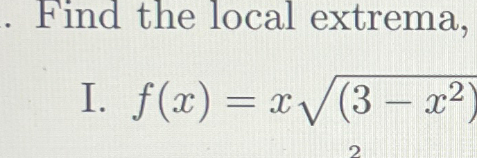 Solved Find the local extrema, And inflection points I. | Chegg.com
