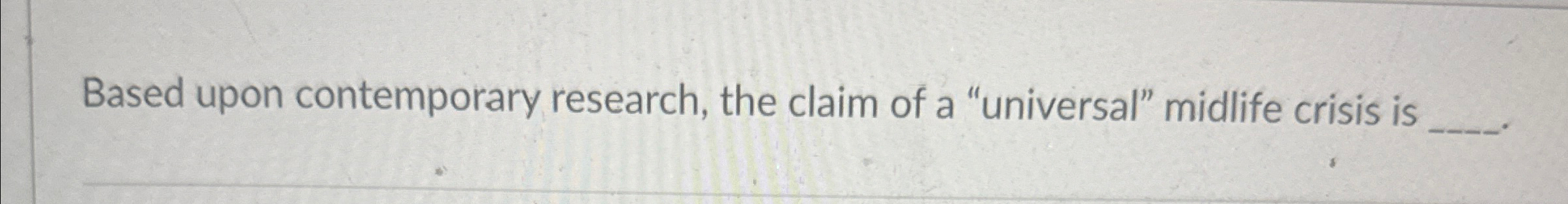 Solved Based upon contemporary research, the claim of a | Chegg.com
