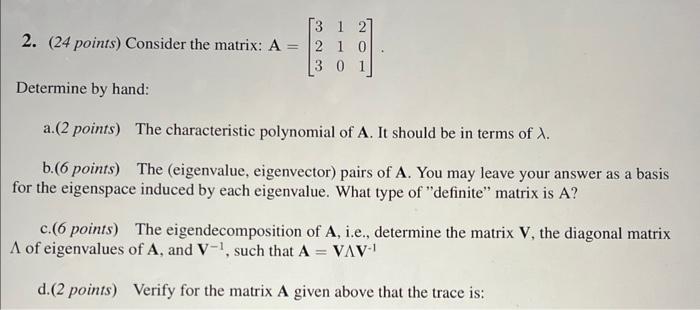 Solved 2. (24 points) Consider the matrix: A=⎣⎡323110201⎦⎤. | Chegg.com