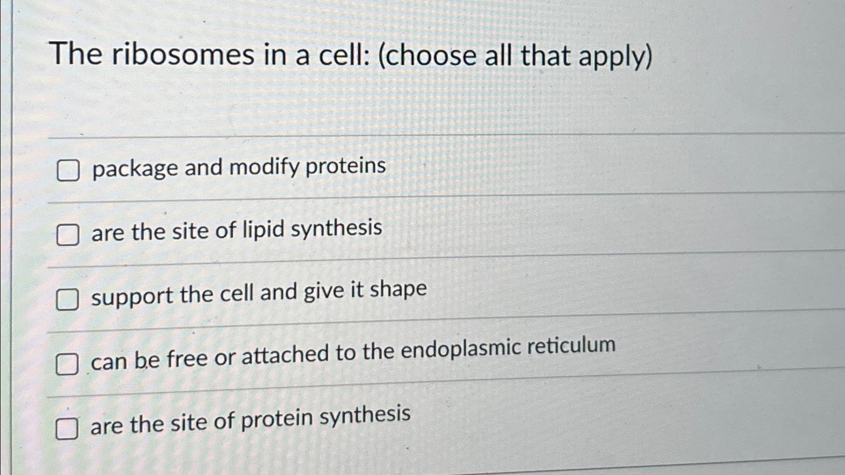 Solved The ribosomes in a cell: (choose all that | Chegg.com