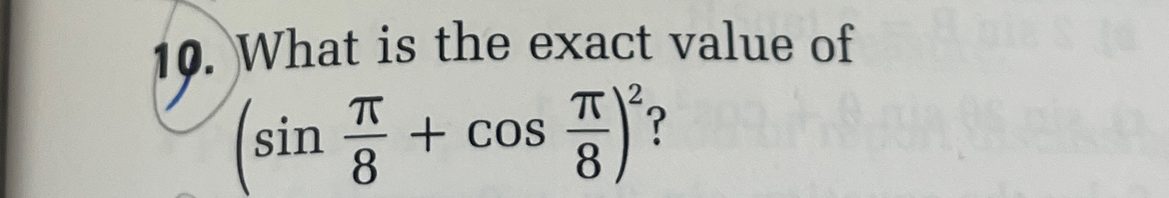 Solved What is the exact value of (sin(π8)+cos(π8))2? | Chegg.com