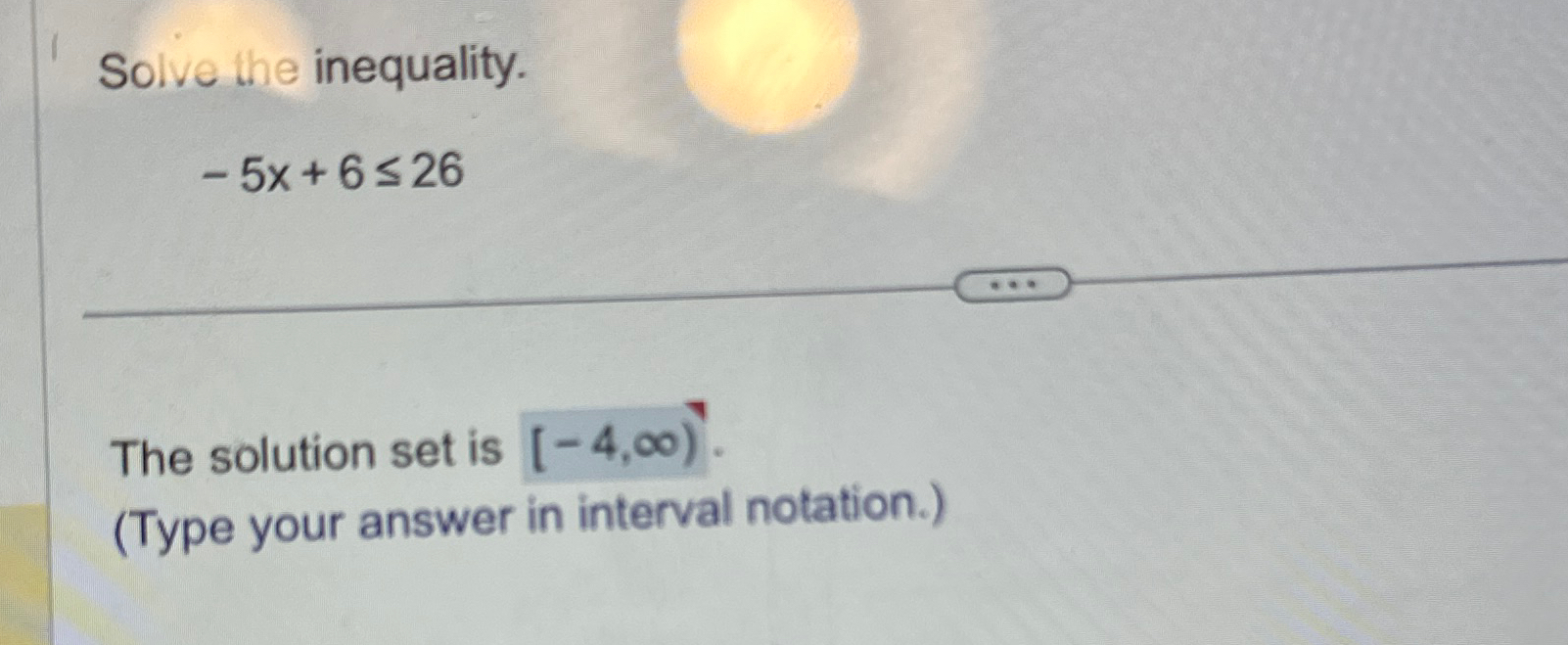 Solved Solve the inequality.-5x+6≤26The solution set is | Chegg.com Solved Solve the inequality.-5x+6≤26The solution set is | Chegg.com