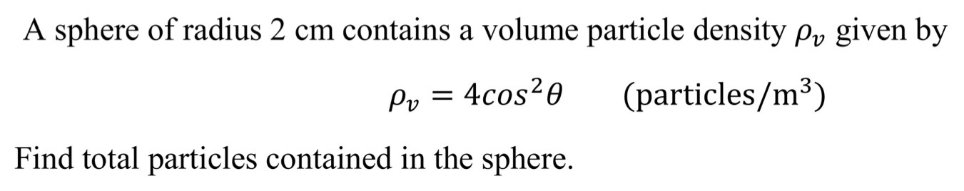 Solved a sphere of radius 2cm contains a volume particle | Chegg.com