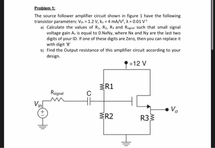 Solved Problem 1: The source follower amplifier circuit | Chegg.com