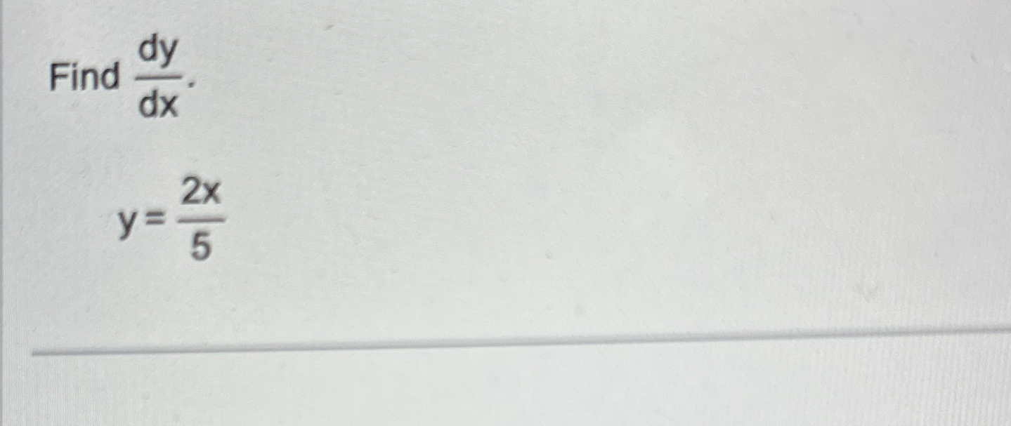 Solved Find dydx.y=2x5 | Chegg.com