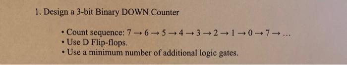 Solved 1. Design a 3-bit Binary DOWN Counter • Count | Chegg.com
