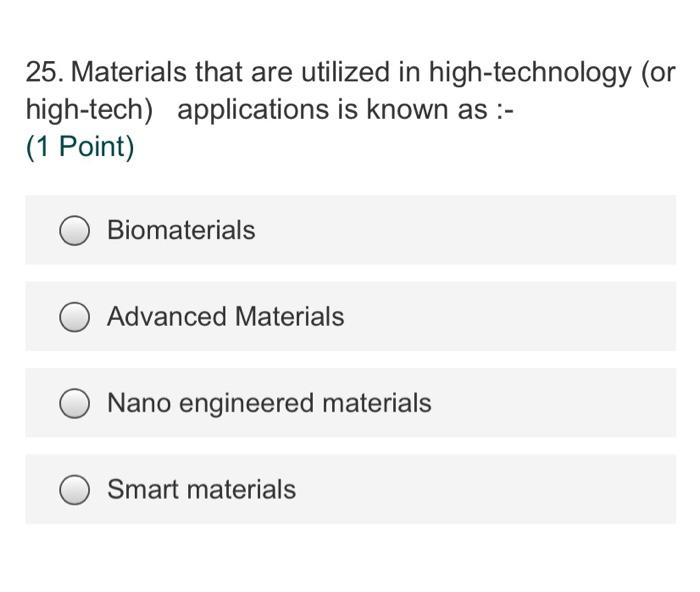 Solved 25. Materials that are utilized in high-technology | Chegg.com