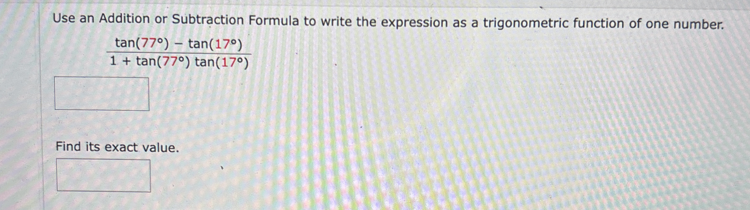 Solved Use an Addition or Subtraction Formula to write the | Chegg.com