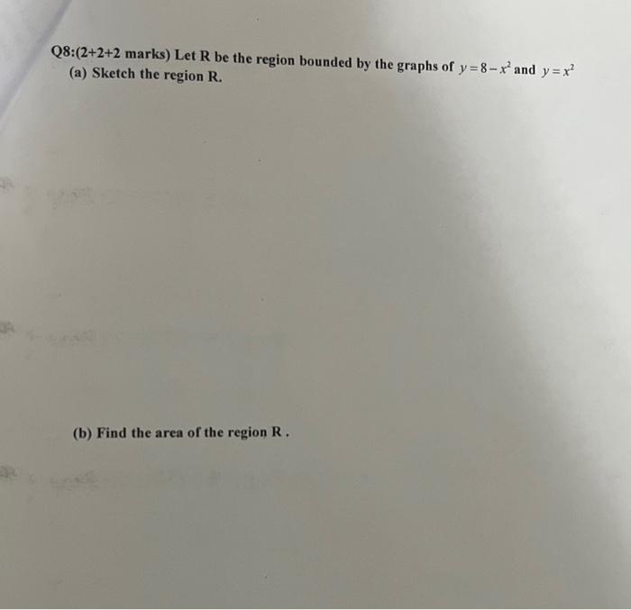 Solved Q8: (2+2+2 marks) Let R be the region bounded by the | Chegg.com