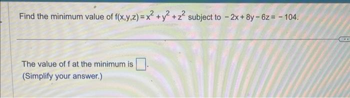 Solved Find the minimum value of f(x,y,z)=x2+y2+z2 subject | Chegg.com