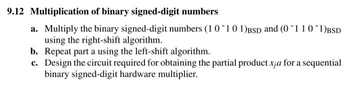 Solved 9.12 Multiplication of binary signed-digit numbers a. | Chegg.com