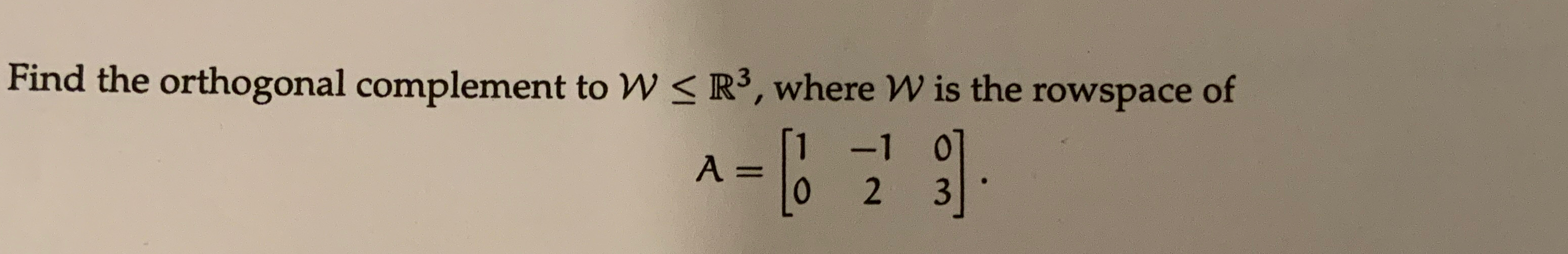 Solved Find the orthogonal complement to W≤R3, ﻿where W ﻿is | Chegg.com