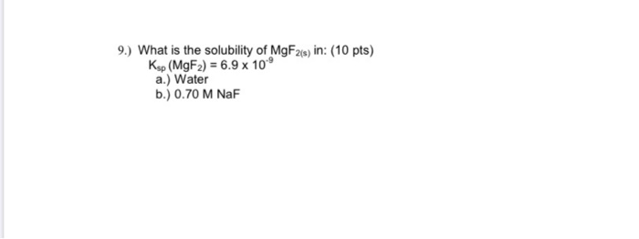 Solved 9.) What is the solubility of MgF2(s) in: (10 pts) | Chegg.com