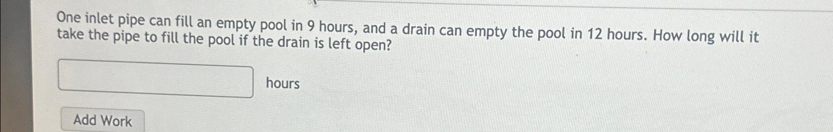 Solved One inlet pipe can fill an empty pool in 9 ﻿hours, | Chegg.com