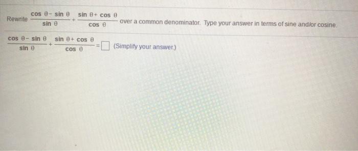 Solved cos @- sin Rewrite sino sin 0+ cos COS over a common | Chegg.com