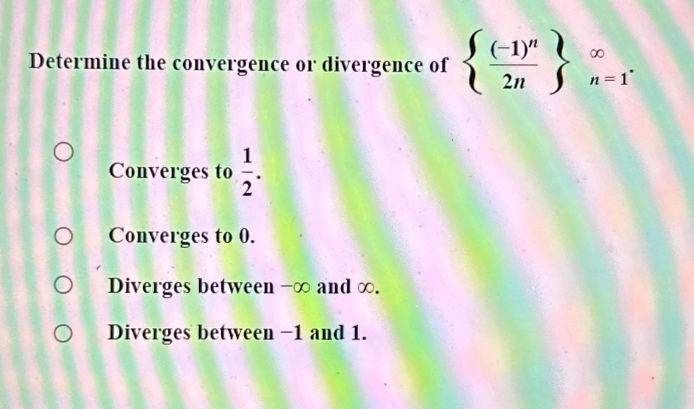 Solved Determine the convergence or divergence of | Chegg.com