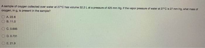 Solved A sample of oxygen collected over water at 27°C has | Chegg.com