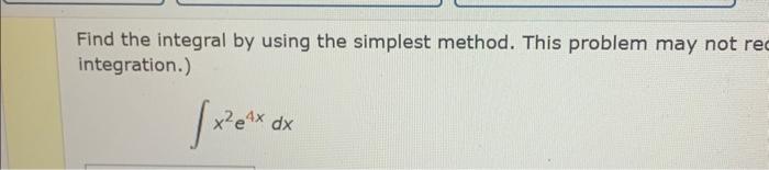 Solved Find the integral by using the simplest method. This | Chegg.com