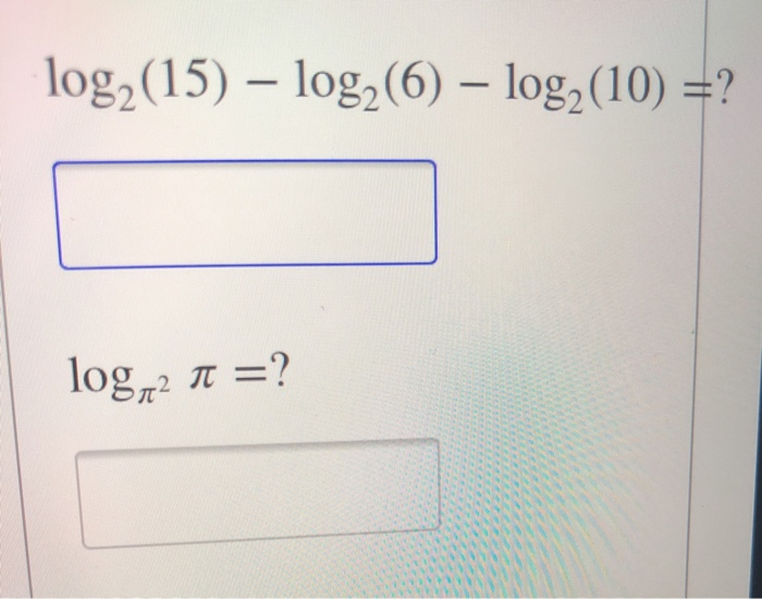 Solved log2(15) – log2 (6) – log (10) =? log 2 =? TT | Chegg.com