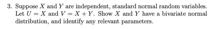 Solved 3. Suppose X and Y are independent, standard normal | Chegg.com