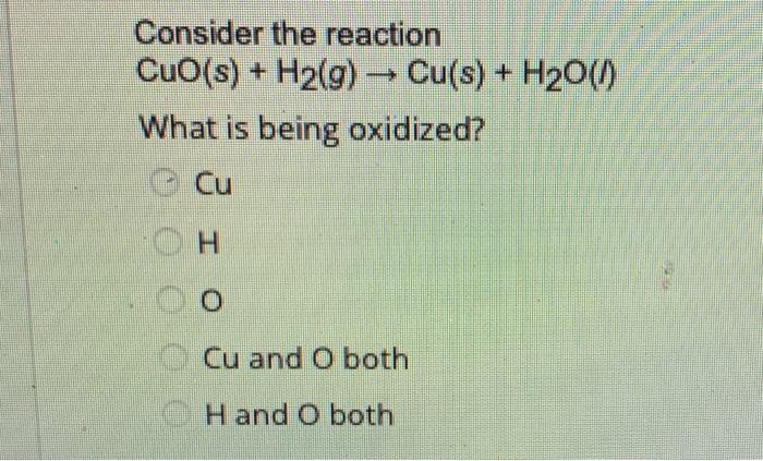 Solved Consider the reaction CuO(s) + H2(g) + Cu(s) + H2O() | Chegg.com