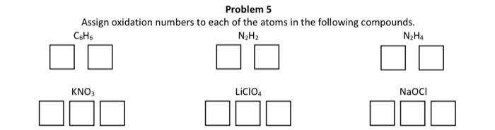 Solved Problem 5 Assign oxidation numbers to each of the | Chegg.com