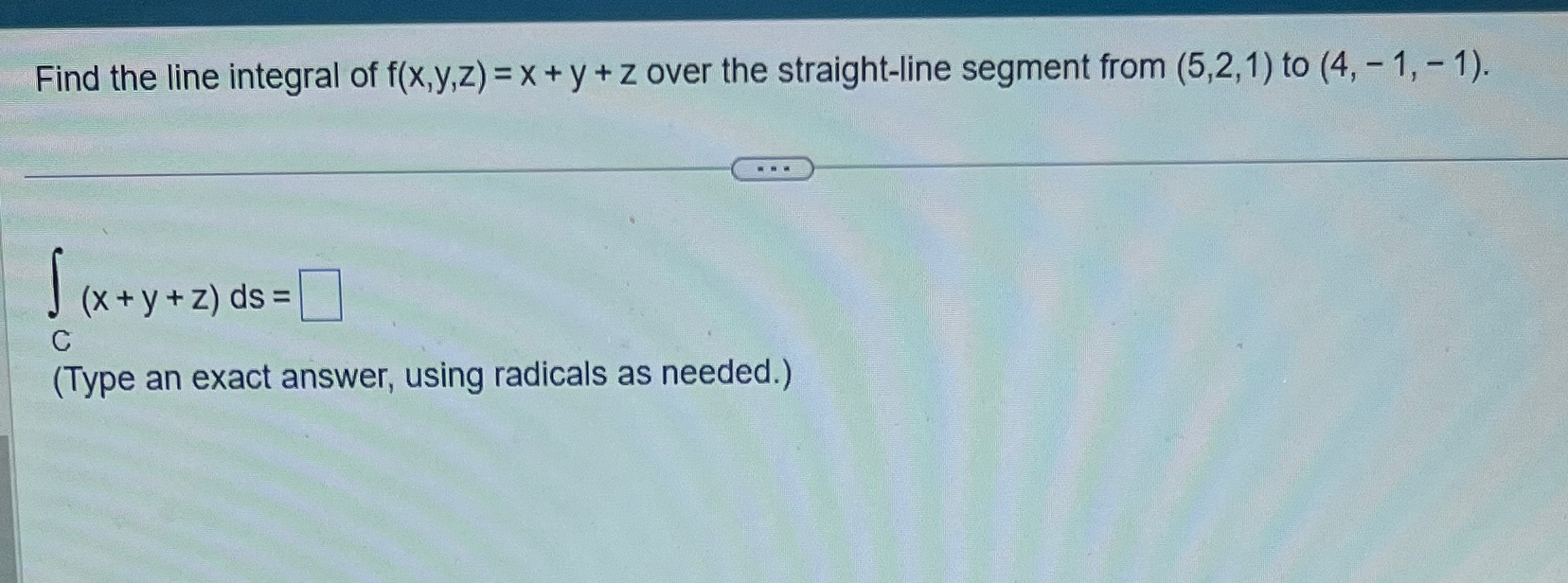 Solved Find the line integral of f(x,y,z)=x+y+z ﻿over the | Chegg.com