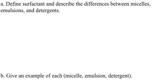 Solved a. Define surfactant and describe the differences | Chegg.com Solved a. Define surfactant and describe the differences | Chegg.com