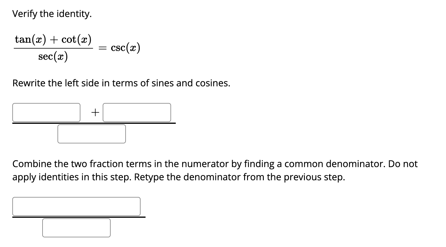 Solved Verify the identity.tan(x)+cot(x)sec(x)=csc(x)Rewrite | Chegg.com